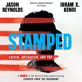Stamped: Racism, Antiracism, and You by Jason Reynolds and Ibram X ...